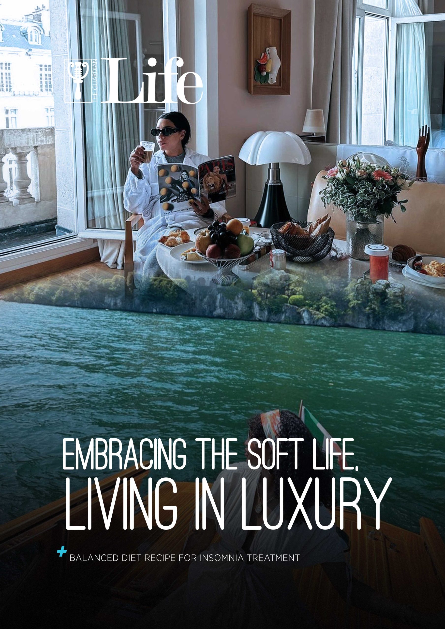 Embracing The Soft Life, Living In Luxury